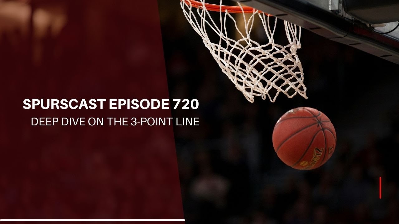 Spurscast Ep. 720: Deep Dive on the Spurs and the Three Point Line ...