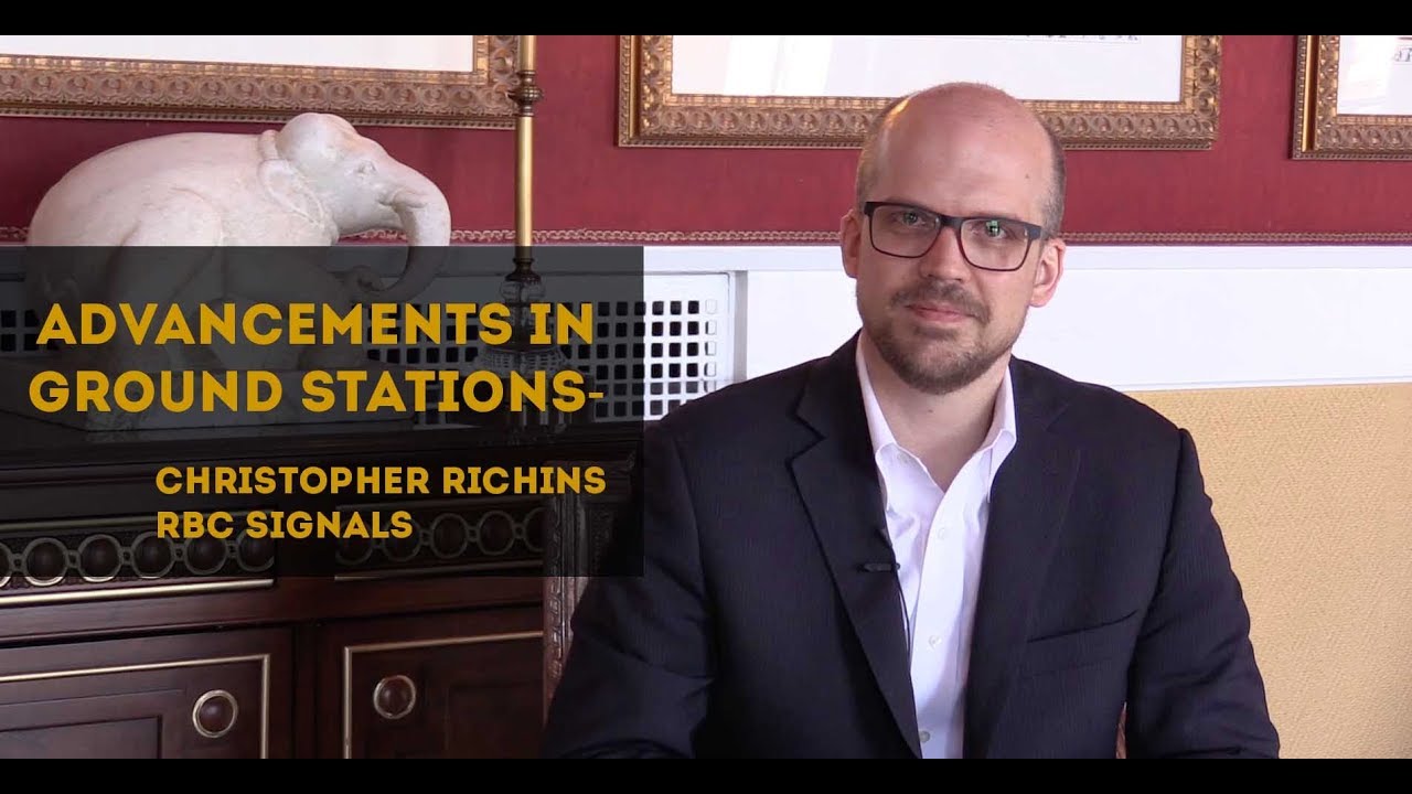 Advancements in ground stations - Christopher Richins, RBC Signals ...