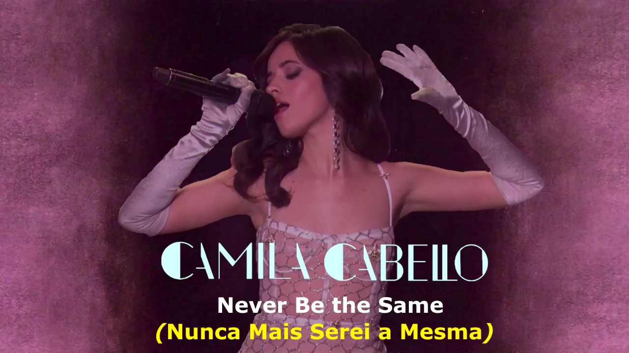 Never Be the Same - Camila Cabello [Legendado / Tradução] - YouTube
