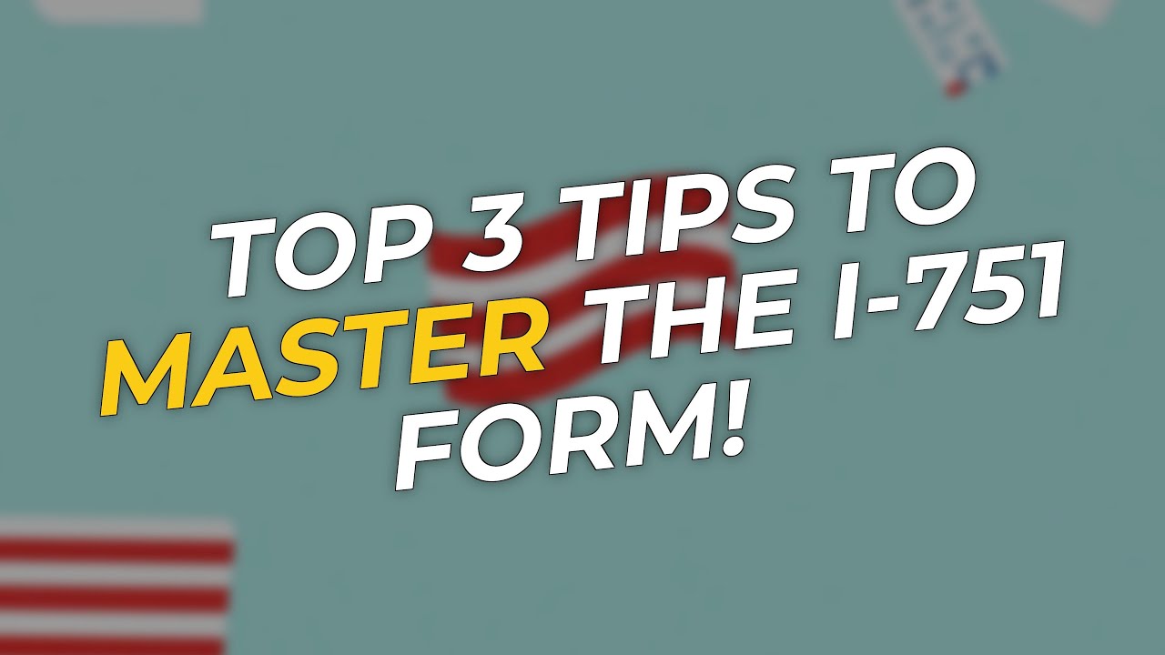 TOP 3 Tips to Master the I-751 Form! 📝 - YouTube