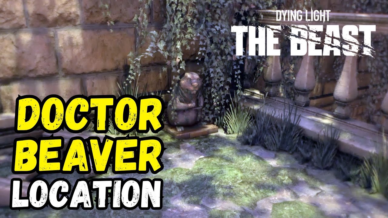 Dying Light: The Beast - DOCTOR BEAVER Location 🐻🗺️ - YouTube