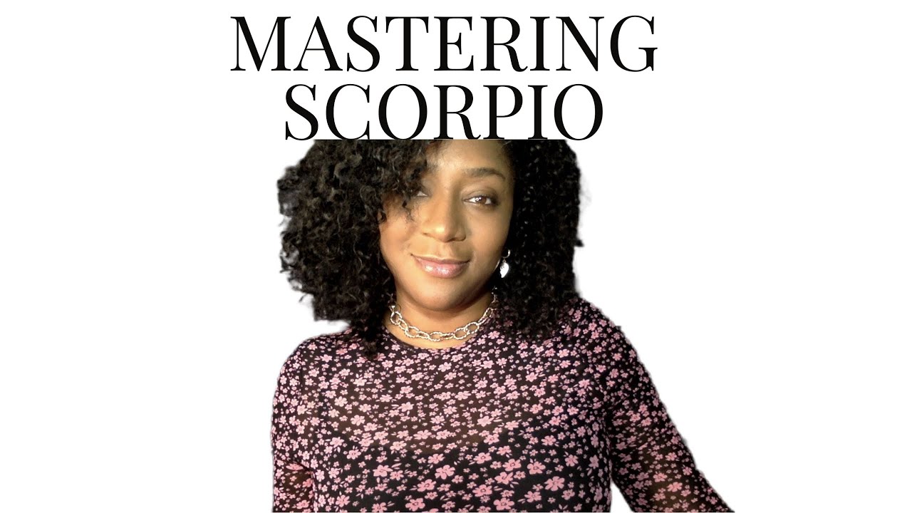 Mastering the Zodiac| Mastering the Sign of Scorpio - YouTube