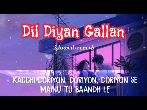 dil diyan gallan | Slowed+Reverb| with LYRICS  #alonemusic
