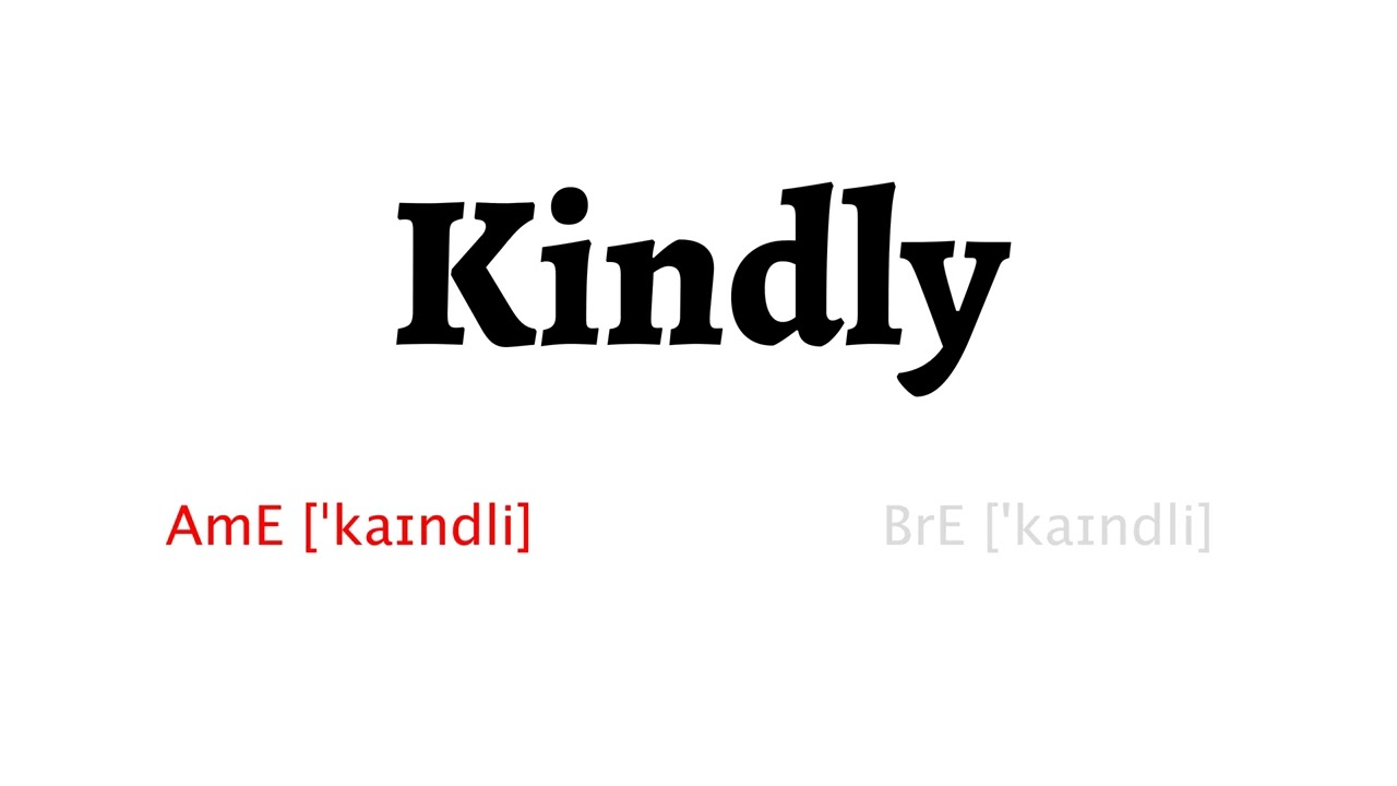 How To Pronounce Kindly In American English And British English YouTube how-to-pronounce-kindly-in-american-english-and-british-english-youtube