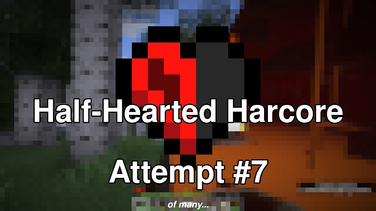 Minecraft Half-Hearted Hardcore Attempt #7 - YouTube