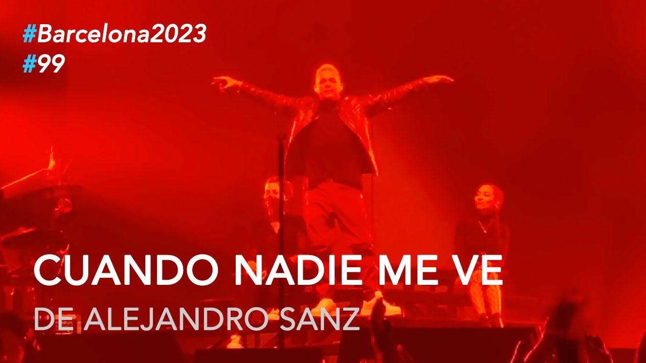 Alejandro Sanz - "Cuando nadie me ve" #99 #LaGira2023 #Barcelona - YouTube