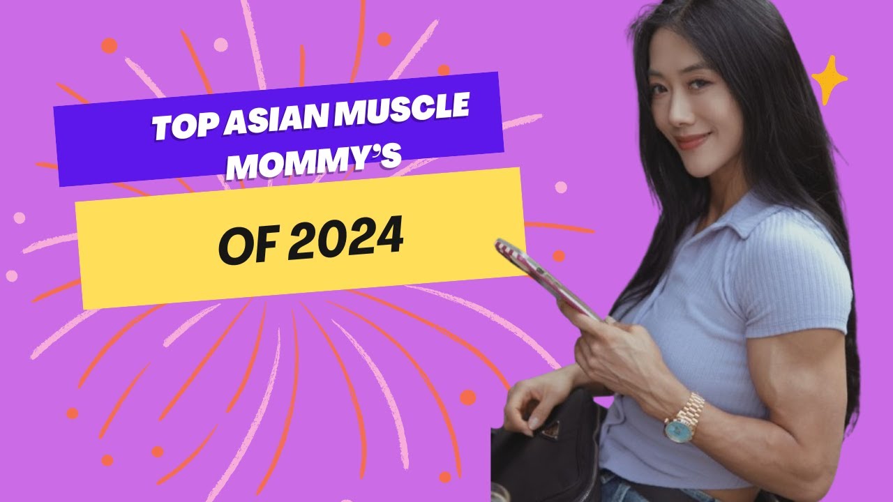 Top ASIAN Muscle Mommy's of 2024 | Ft. Korean & Chinese Female ...