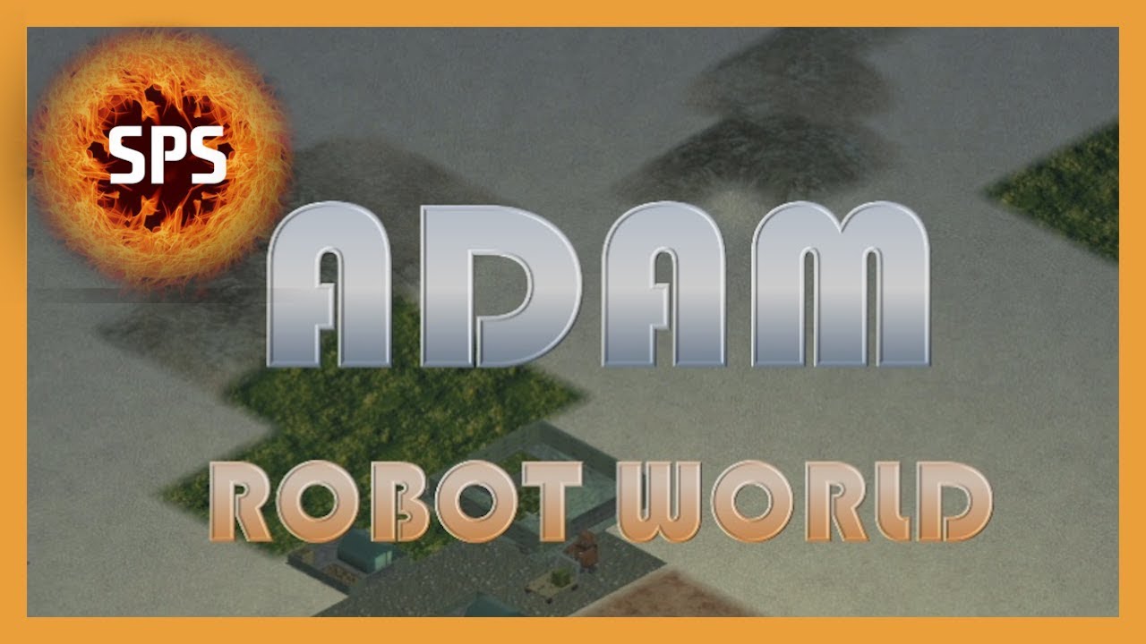 Adam: Robot World - INTRODUCTION - Early Access - Let's Play, Gameplay ...
