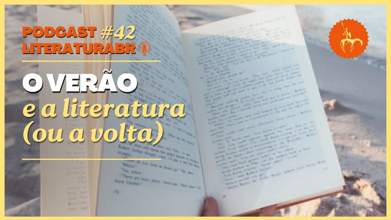#42 O verão e a Literatura (ou A volta) | Podcast LiteraturaBr - YouTube