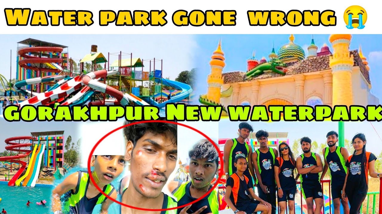 😭WATER PARK GONE WRONG 🥺😭||Blue Lagoon Waterpark Gorakhpur || Ticket ...
