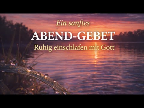 Ein sanftes Abend-Gebet 🌙 Ruhig einschlafen mit Gott