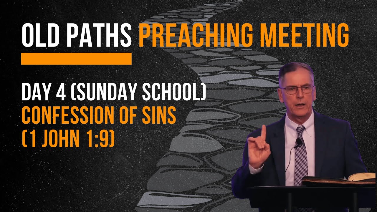 Day 4 - Confession of Sins (1 John 1:9) - Old Paths Preaching Meeting ...