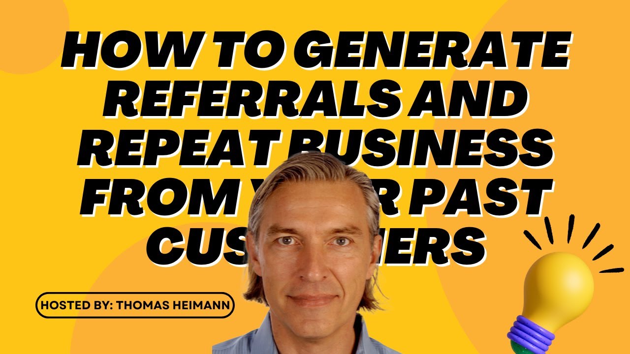 How to generate referrals and repeat business from your past customers ...