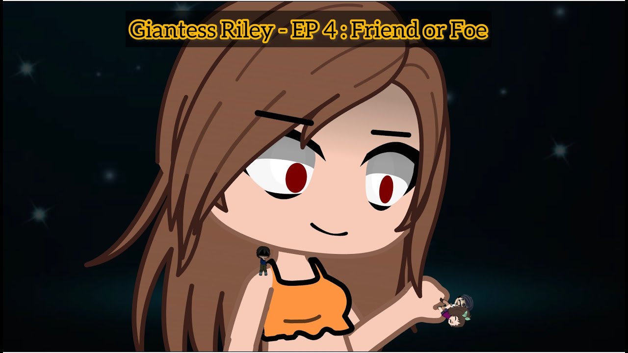 Giantess Riley - EP 4 : Friend or Foe (Gacha Club / Giantess) - YouTube