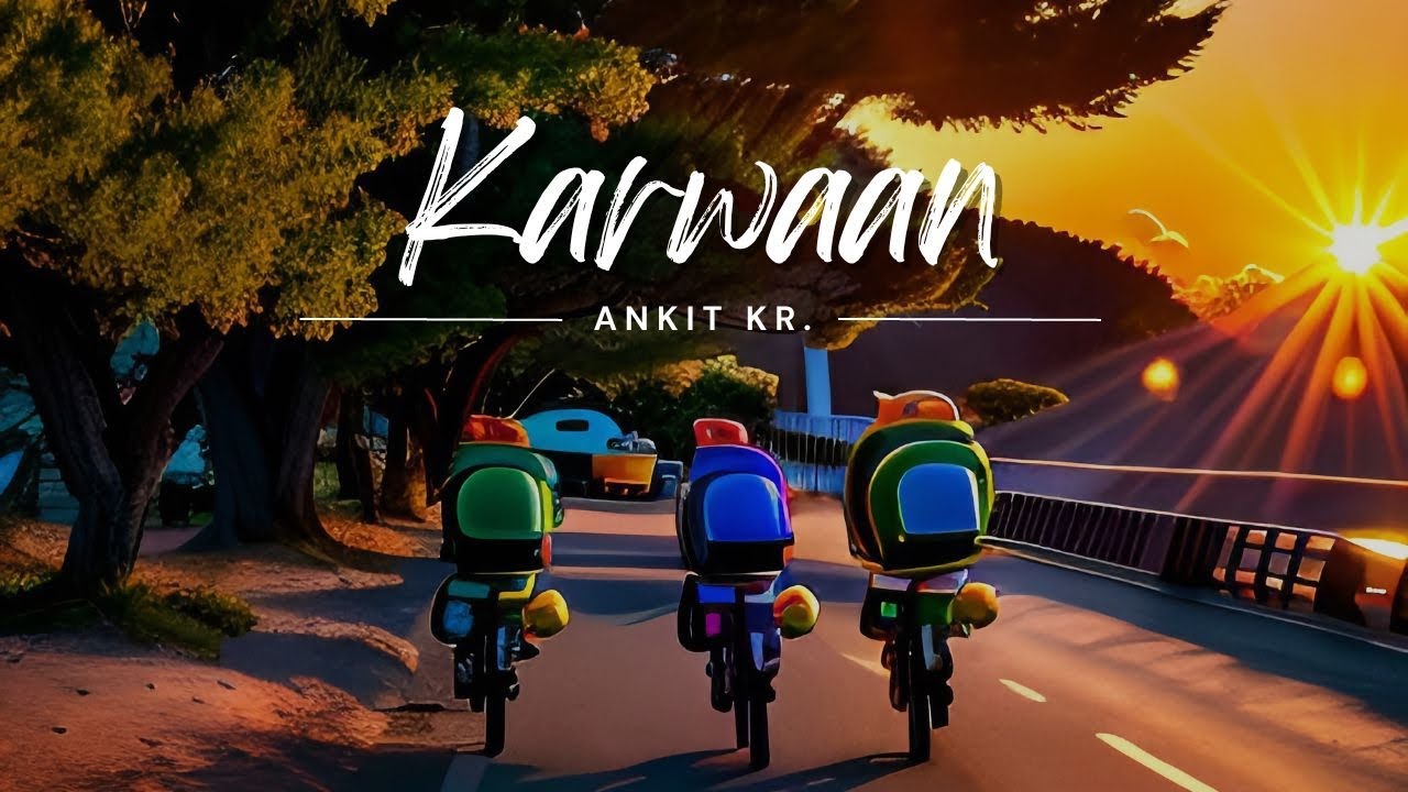 Karwaan - A song about Dreams | Ankit Kr | Official Lyrical video - YouTube