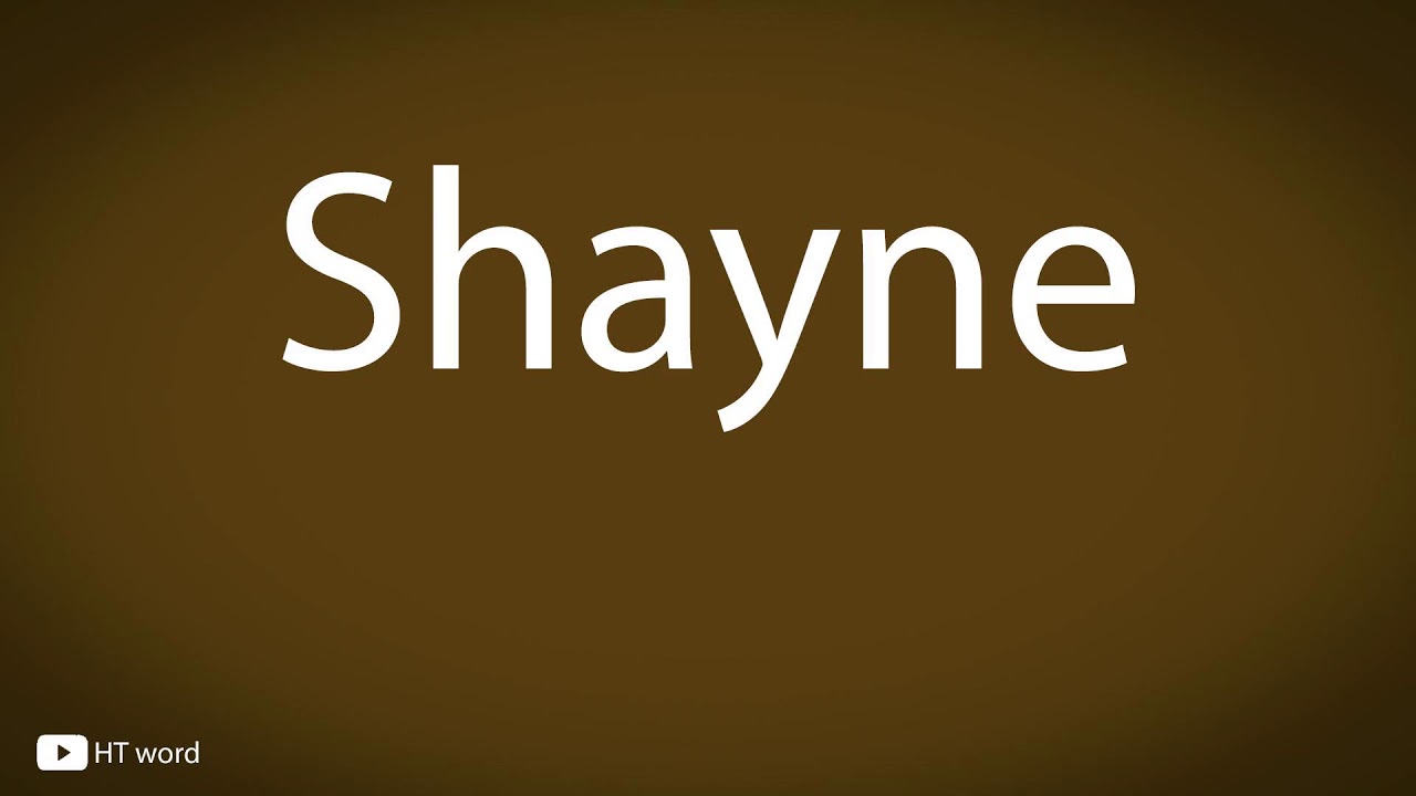 How to pronounce Shayne - YouTube