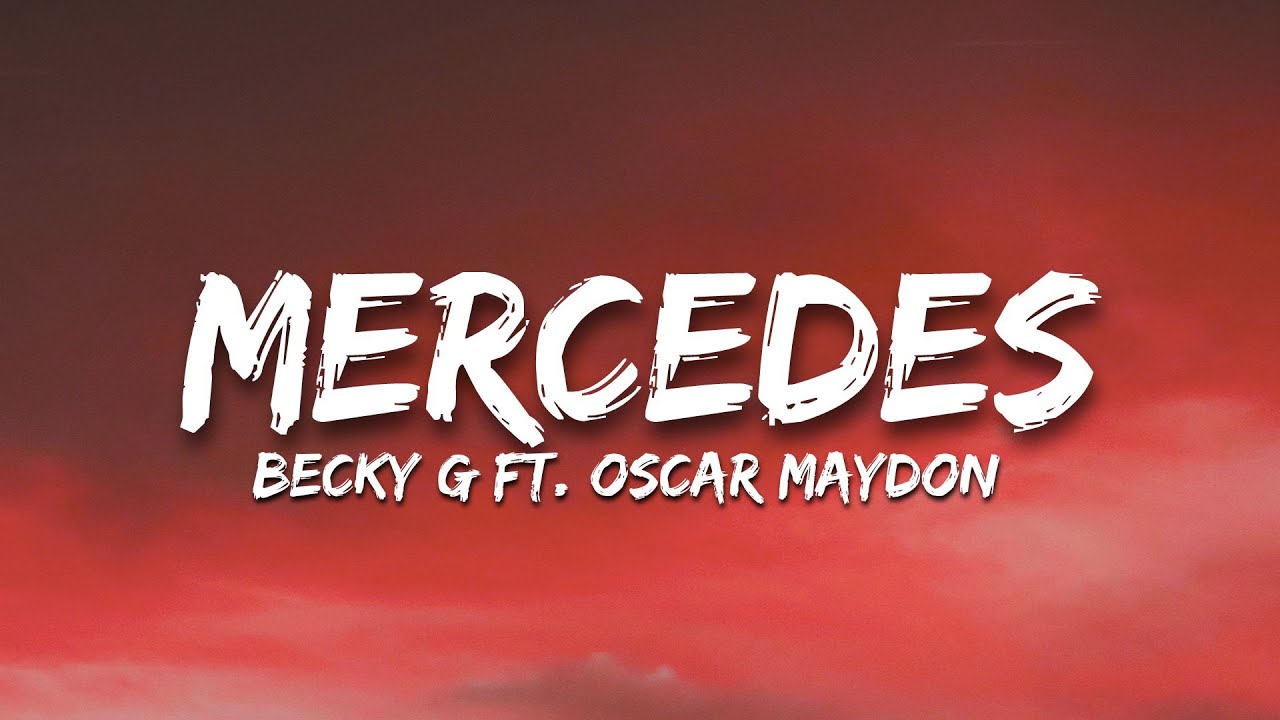 Becky G - MERCEDES ft. Oscar Maydon (Letra/Lyrics) - YouTube