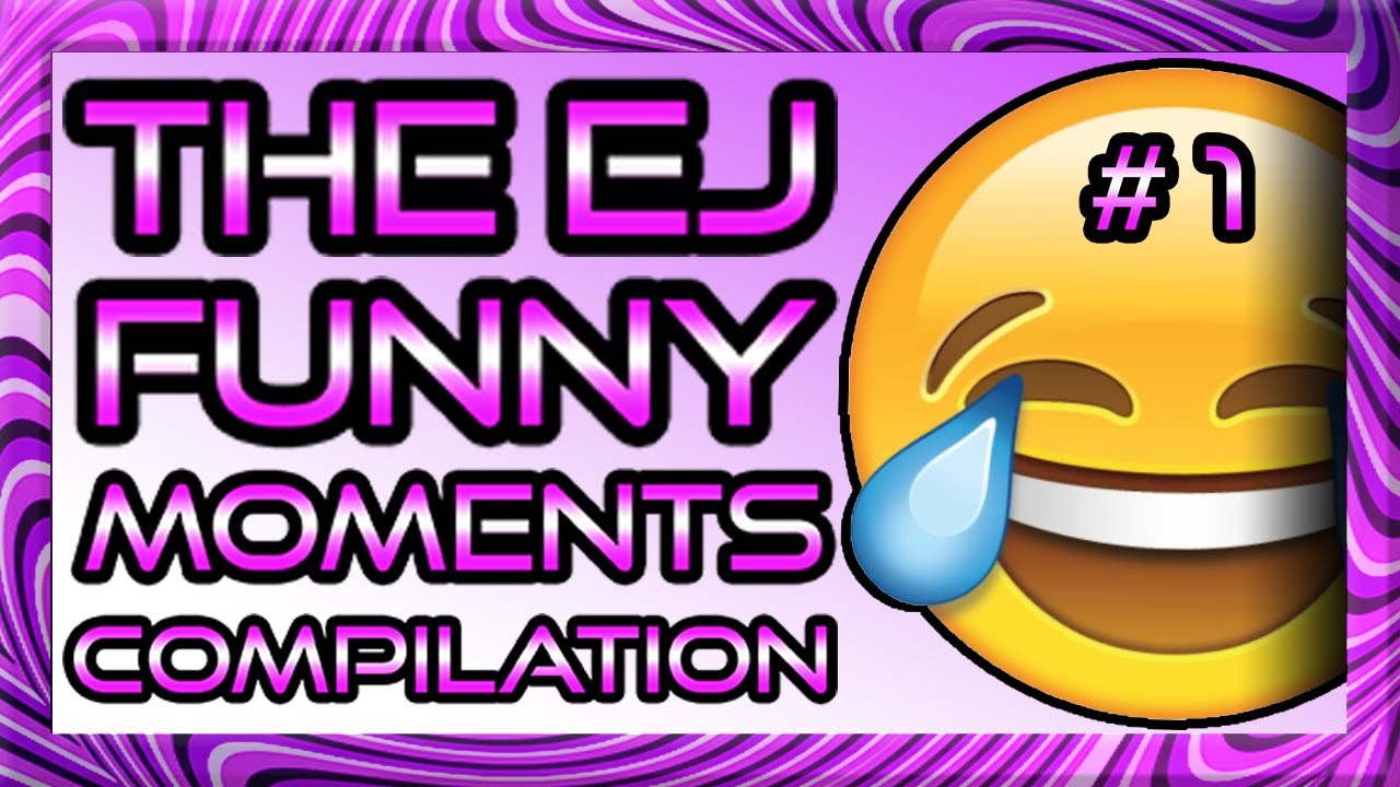 The EJ - Funny Moments Compilation #1 😂 - YouTube