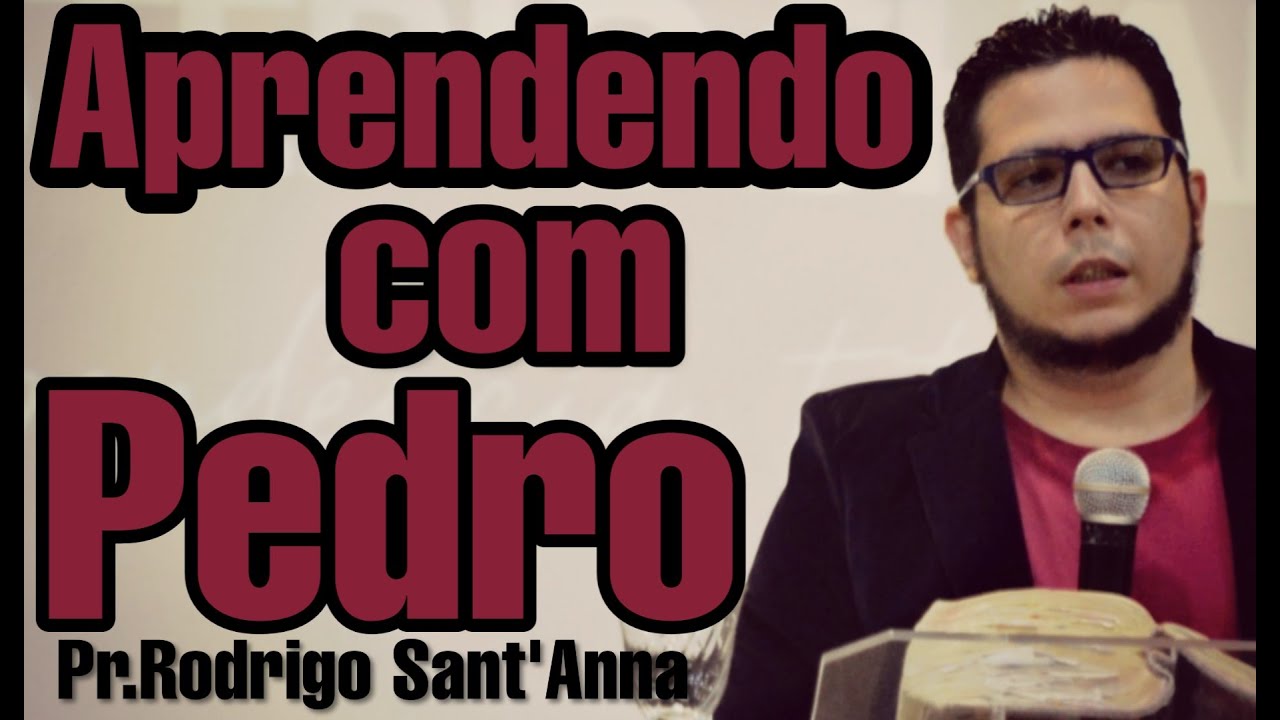 Aprendendo com Pedro | Pr.Rodrigo Sant'Anna - YouTube