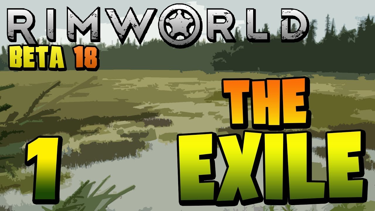 Rimworld Beta 18 | Ep 1 - The Exile [Rimworld Beta 18 World of Story ...
