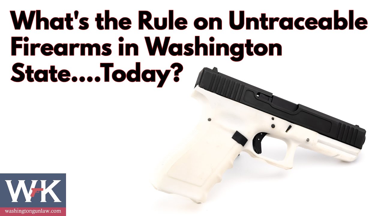 What's the Rule on Untraceable Firearms in Washington State....Today ...
