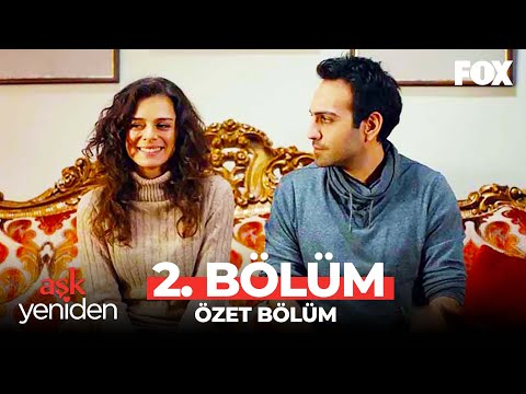 Aşk Yeniden 2. Bölüm Özet