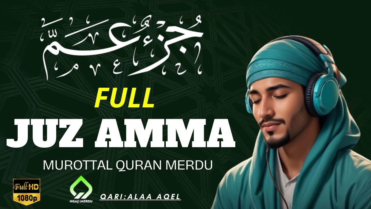 Murotal Suara Sangat Merdu (ALAA AQEL) | Juz 30 FULL (Juz Amma ...