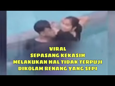 SEPASANG KEKASIH MELAKUKAN HAL TIDAK TERPUJI DIKOLAM RENANG