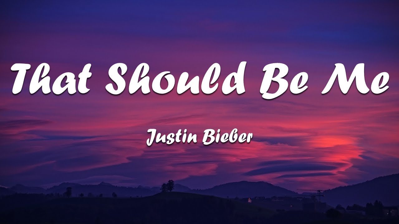 That Should Be Me - Justin Bieber ( Lyrics Video ) - YouTube