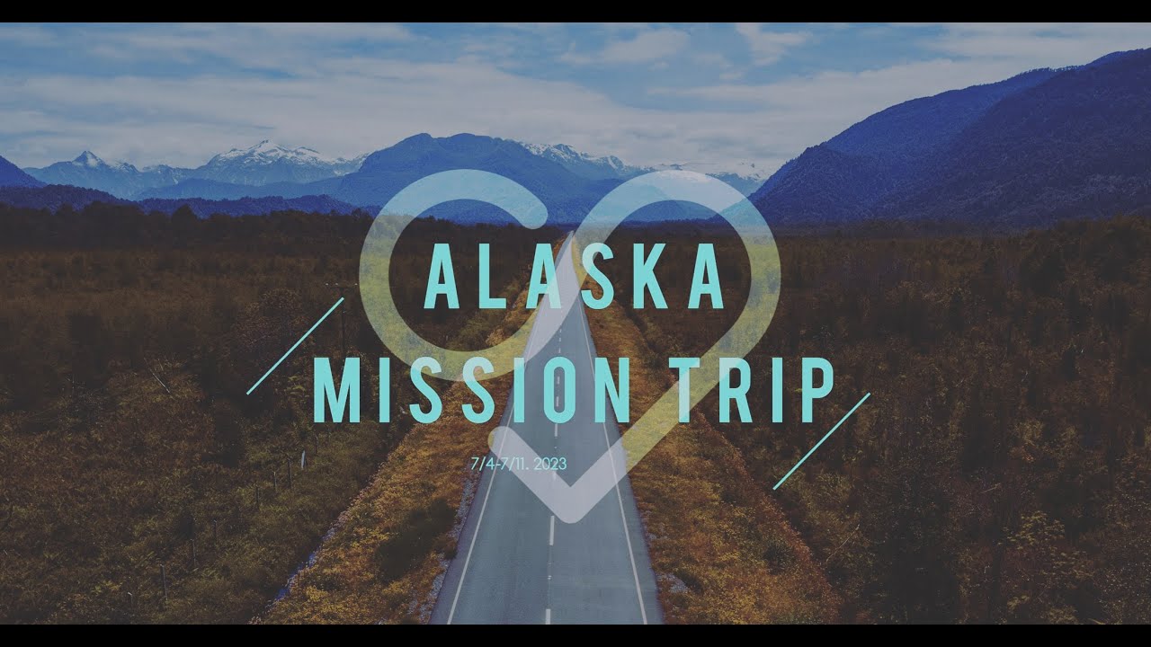 2023 Alaska Mission Trip Video - YouTube