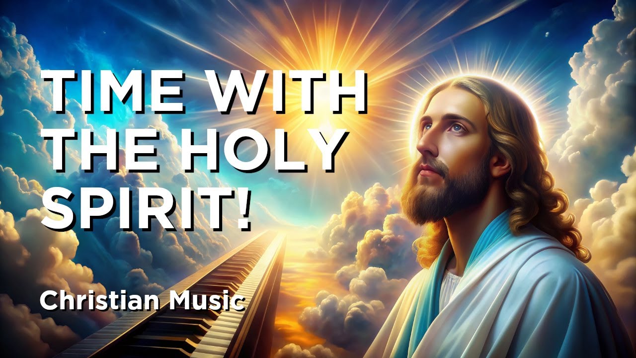 Christian Music - Time With The Holy Spirit - YouTube