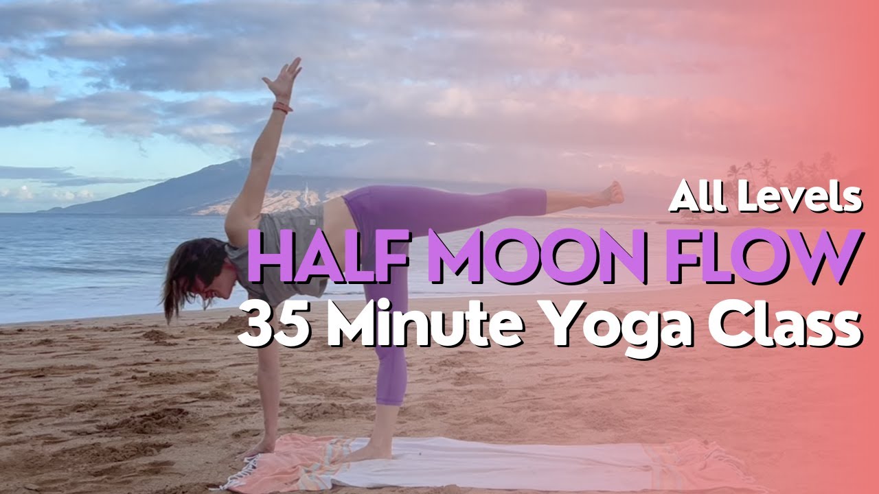 35 Minute Yoga Class | Half Moon Flow - YouTube