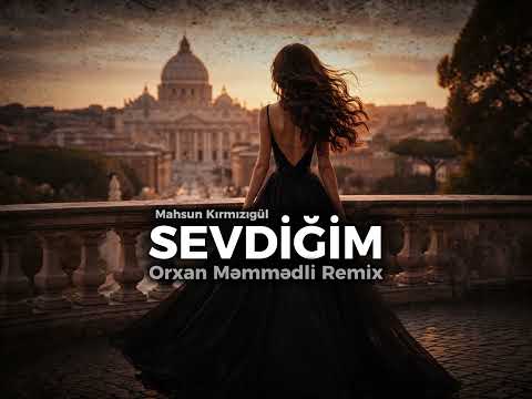 Sevdiğim - Orxan Məmmədli Remix (Mahsun Kırmızıgül - Sevdiğim yeni versiya)