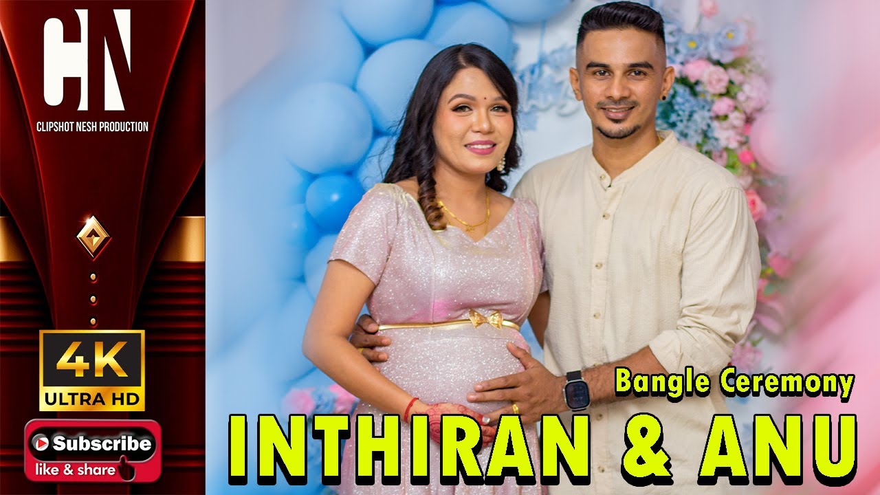 INTHIRAN & ANU | Bangle Ceremony | 4K | CLIPSHOT NESH - YouTube