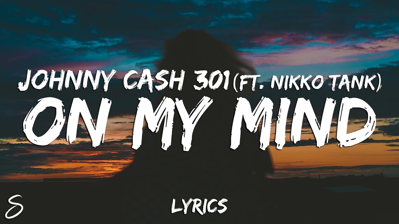 Johnny Ca$h 301 - On My Mind (Lyrics) feat. Nikko Tank - YouTube