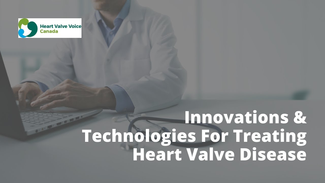 Innovations and Technologies for Treating Heart Valve Disease [Webinar ...