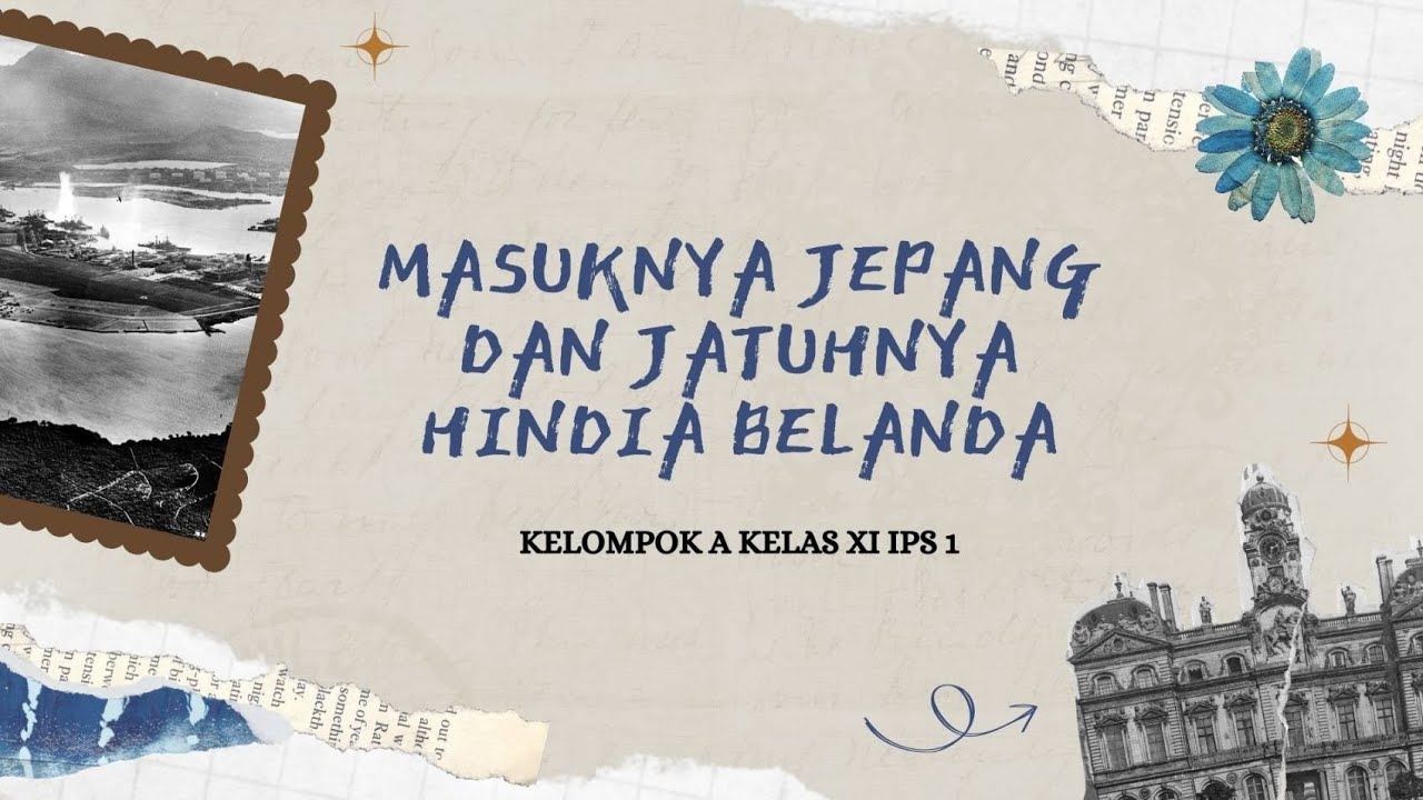 MASUKNYA JEPANG DAN JATUHNYA HINDIA-BELANDA KELOMPOK A KELAS XI IPS 1 ...