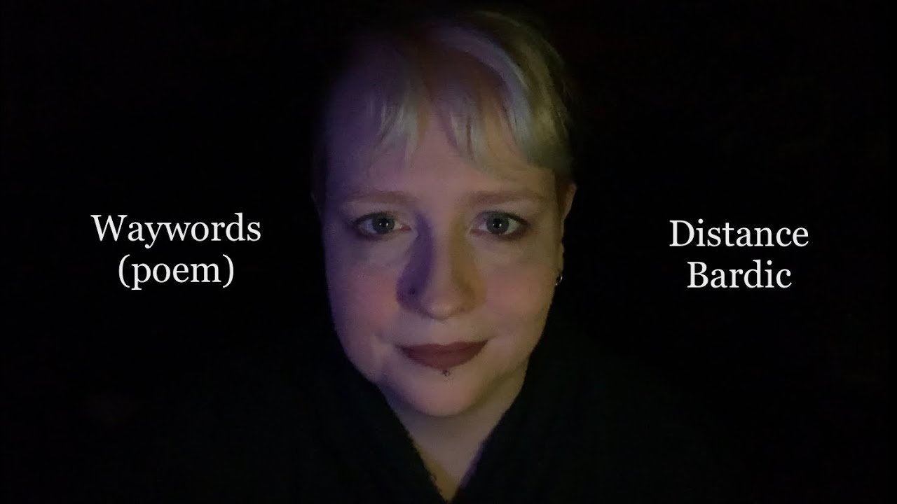 Waywords (poem) - Distance Bardic! - YouTube