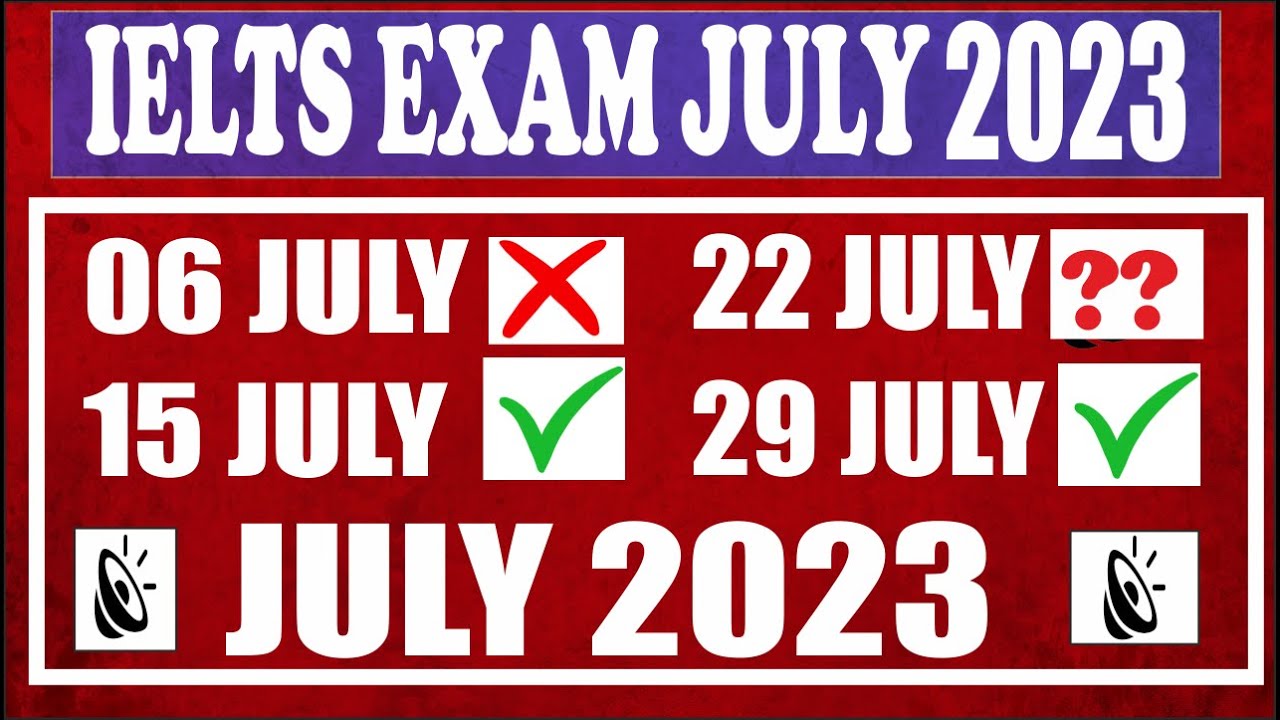 JULY 2023 Ielts Exam Dates Don t Book Exam On This Date 6 15 22 29 july-2023-ielts-exam-dates-don-t-book-exam-on-this-date-6-15-22-29