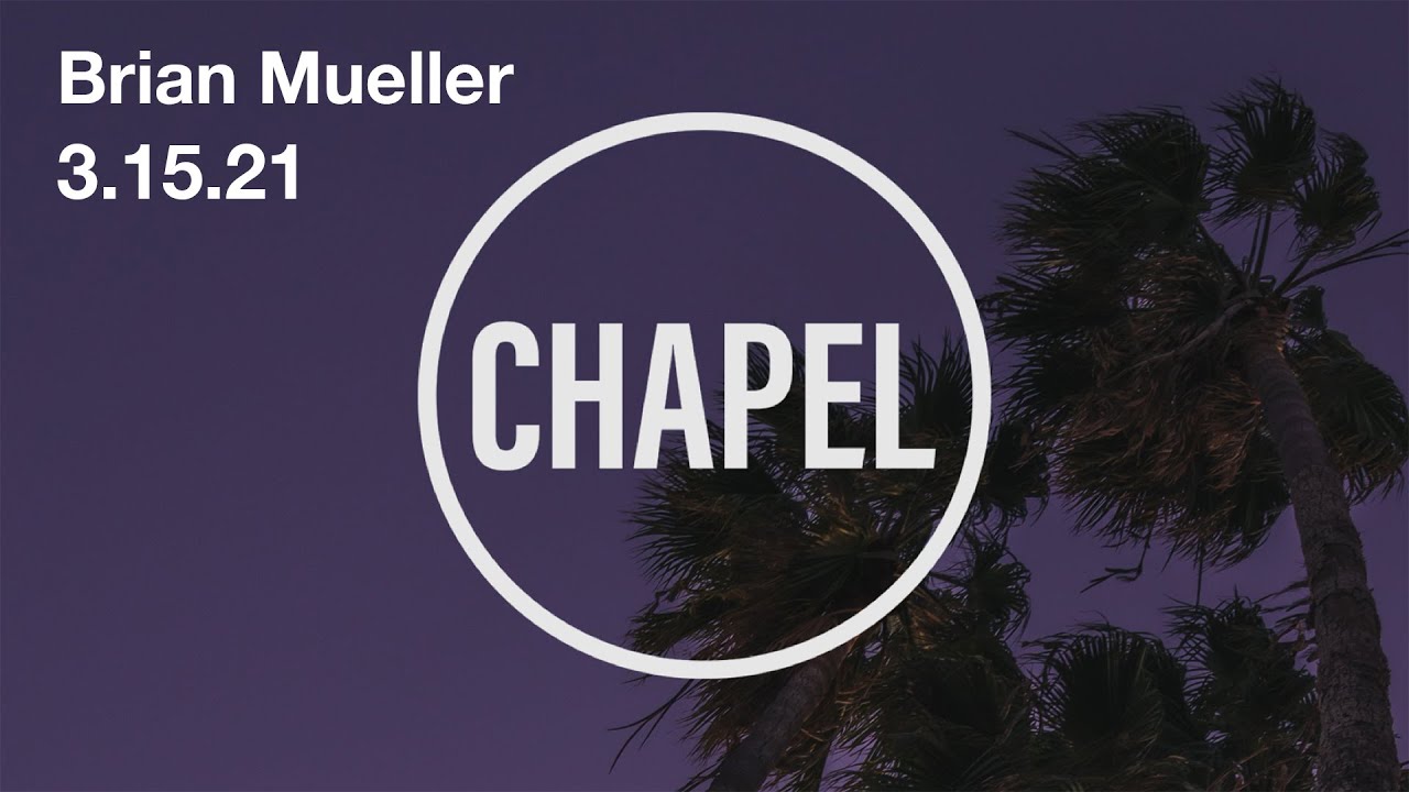 GCU Live: Chapel Mar 15, 2021 – Brian Mueller, Grand Canyon University ...