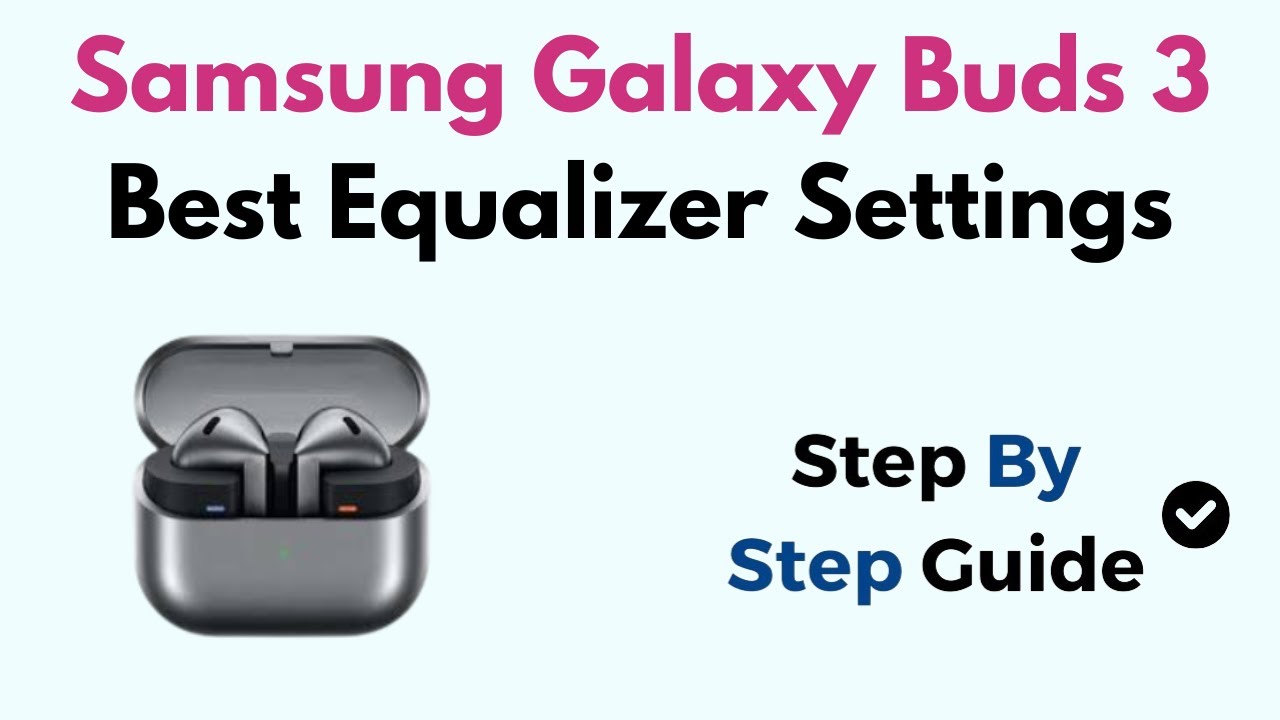 Best Equalizer Settings For Samsung Galaxy Buds 3 Boost Bass Clarity best-equalizer-settings-for-samsung-galaxy-buds-3-boost-bass-clarity