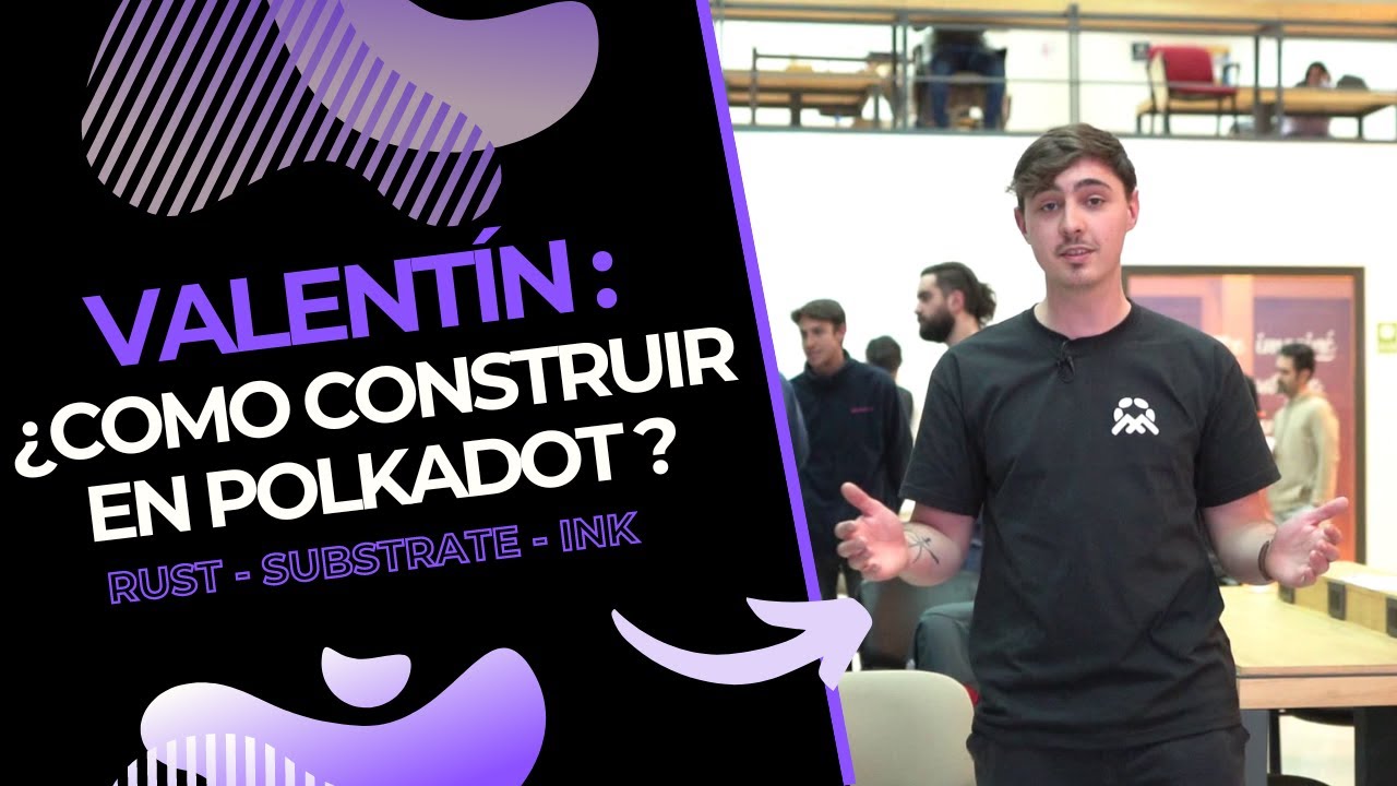 ¿Como construir sobre Polkadot? | RUST - SUBSTRATE - INK | Valentín - YouTube