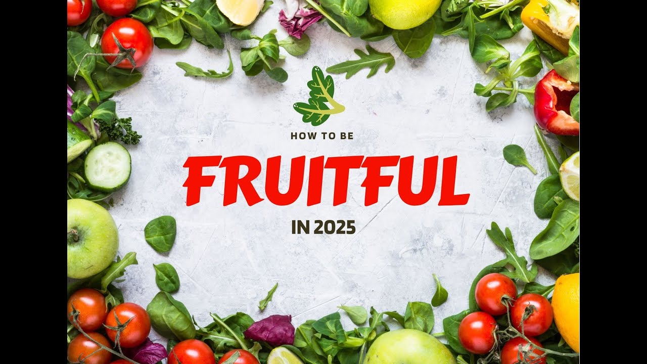 HOW TO BE FRUITFUL IN 2025(SERMON ONLY) - YouTube