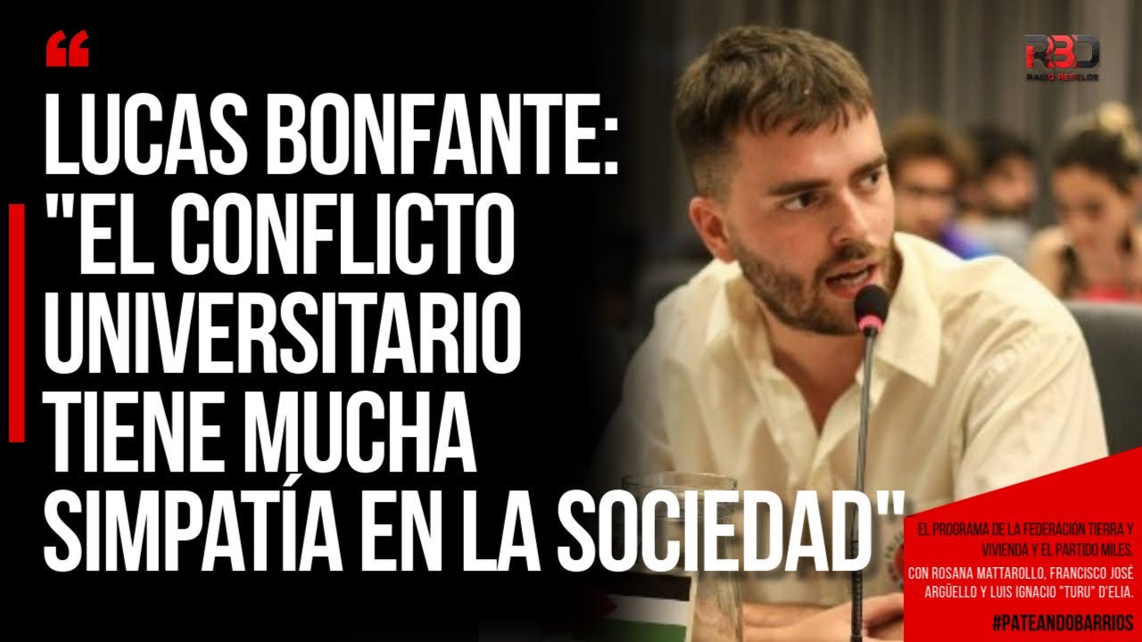 Luca Bonfante: "El conflicto Universitario tiene mucha simpatía en la ...