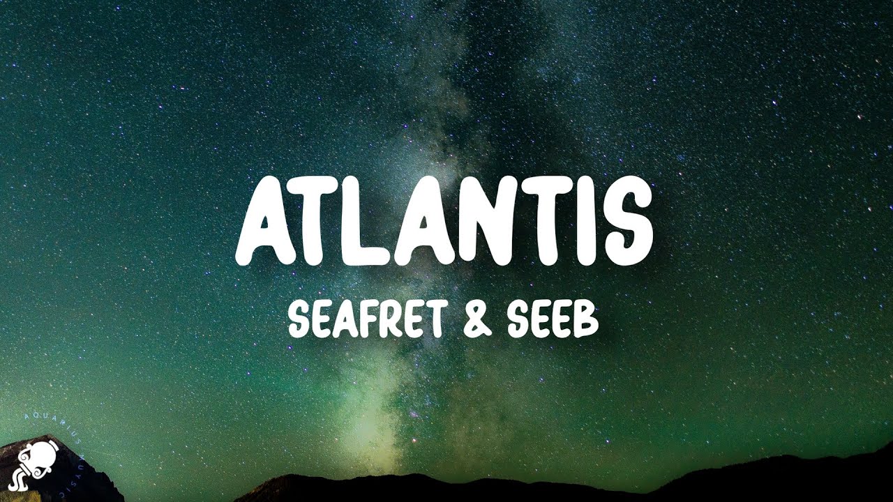 Seafret - Atlantis (Lyrics) (ft. Seeb) | "i can't save us my atlantis ...