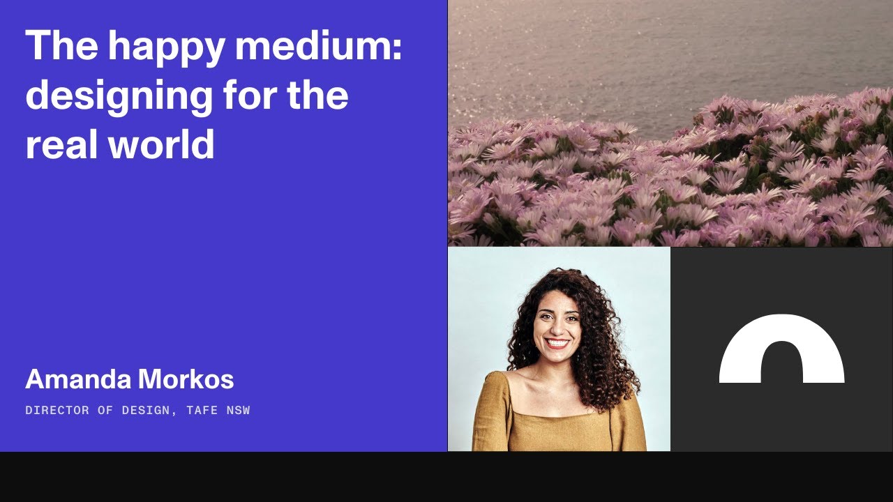 The happy medium: designing for the real world — Amanda Morkos - YouTube