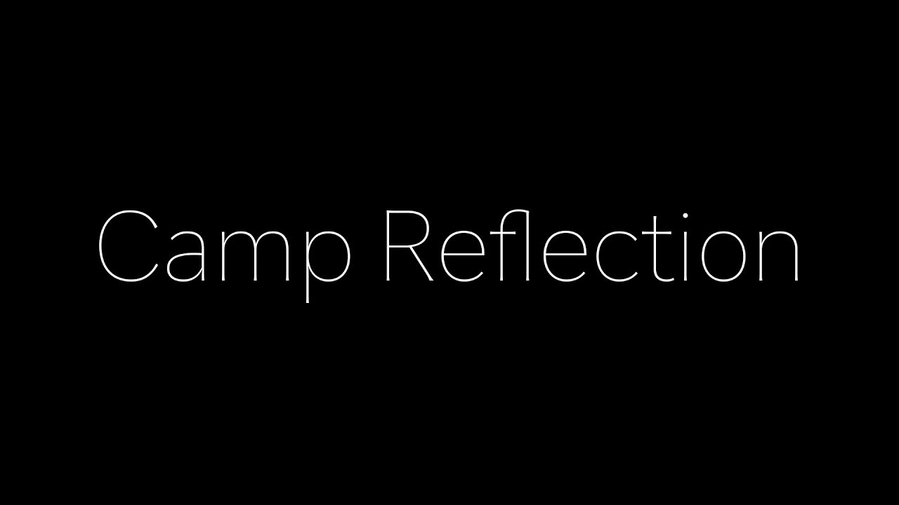 Camp Reflection - YouTube