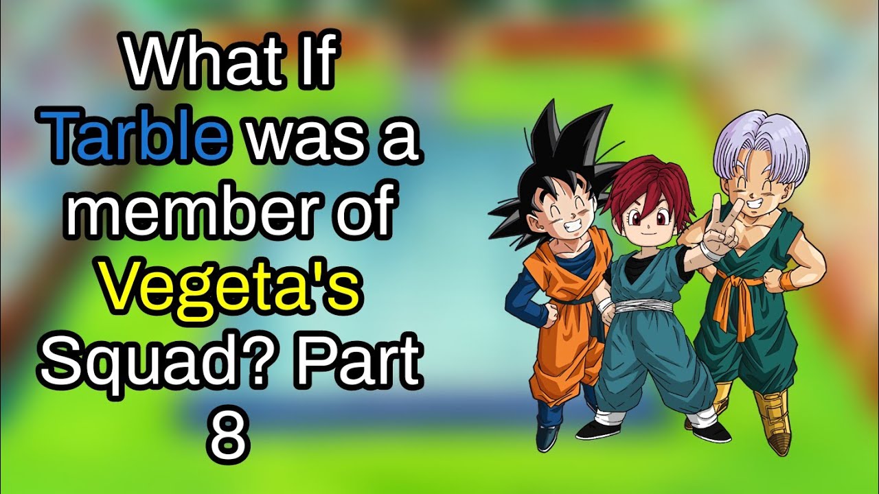 What If Tarble Was a Member of Vegeta's Squad? Part 8 - YouTube