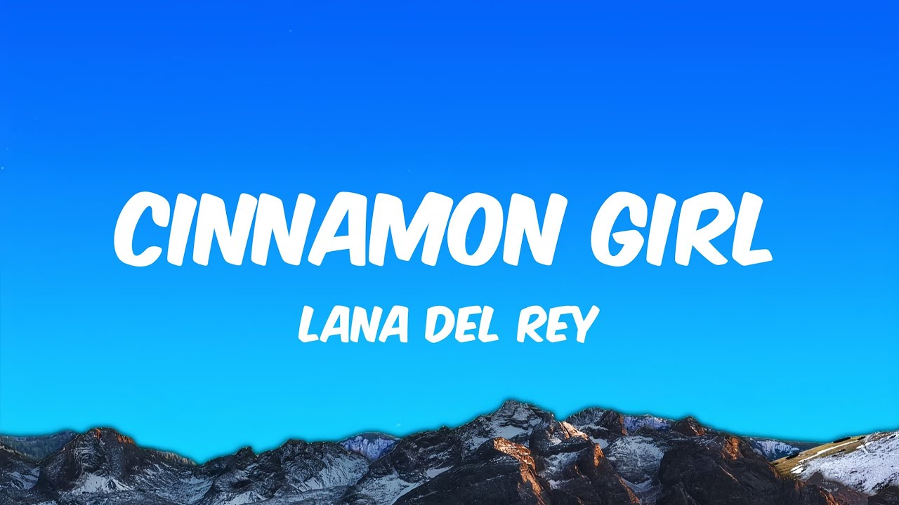 Lana Del Rey - Cinnamon Girl (Lyrics) - YouTube