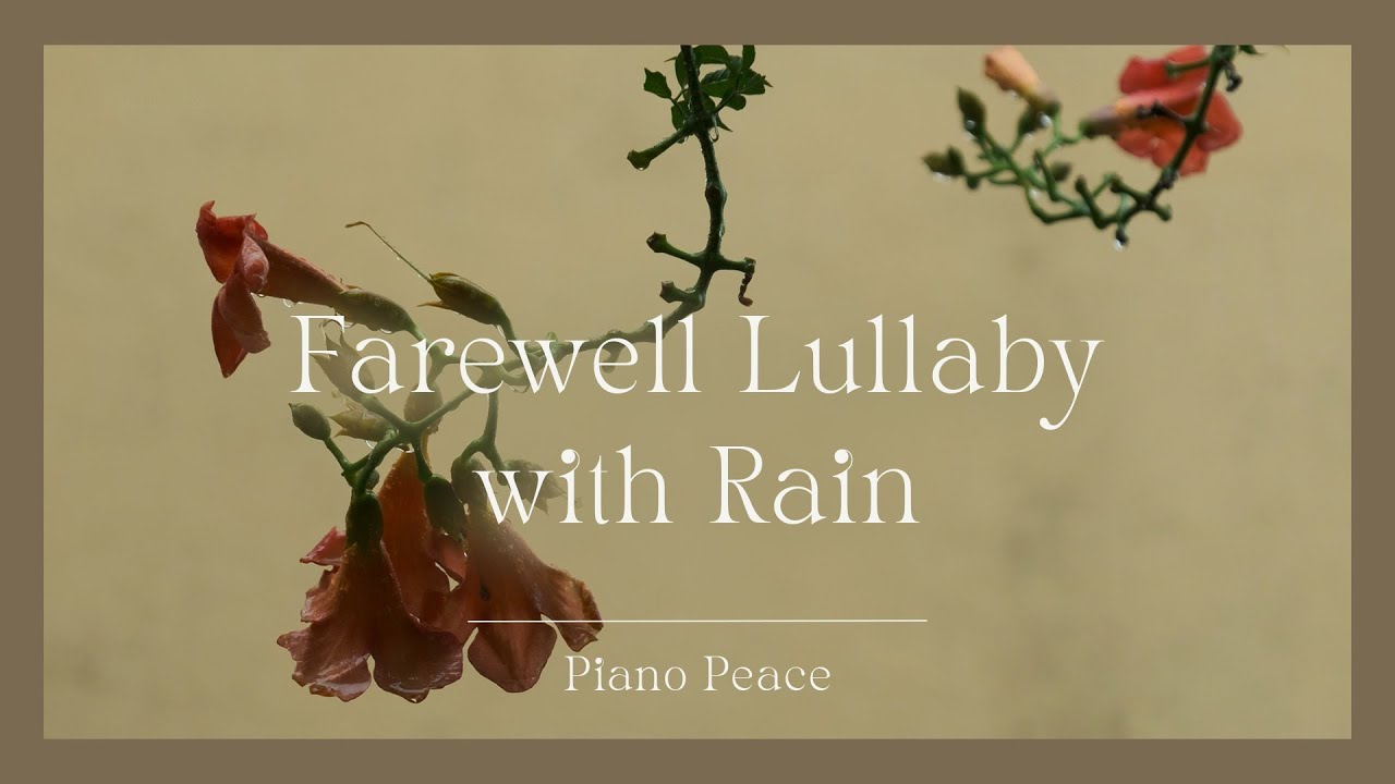 Farewell Lullaby (With Rain Sounds) | 1 HOUR | Beautiful Lullaby Piano ...